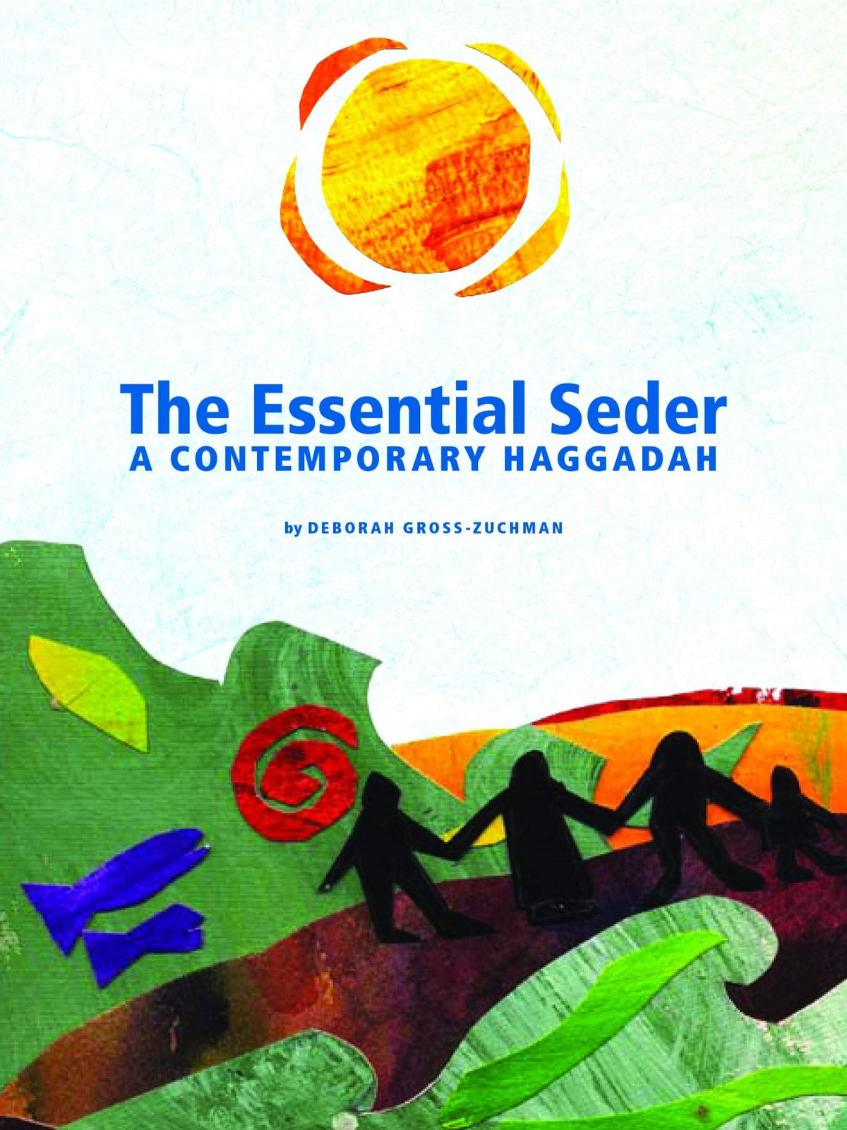 The Essential Seder: A Contemporary Haggadah by Deborah Gross-Zuchman ...